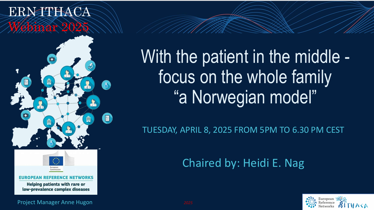 ERN-ITHACA Webinar "With the patient in the middle: focus on the whole family - a Norwegian ...